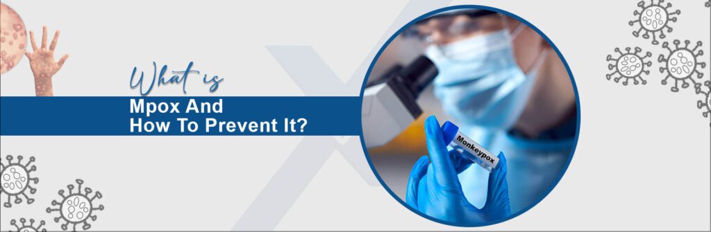 What Is Mpox? Understanding the Virus and How to Prevent It