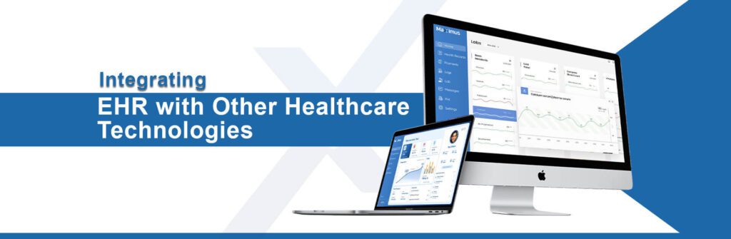 Integrating EHR with Healthcare Tech for Better Patient Care