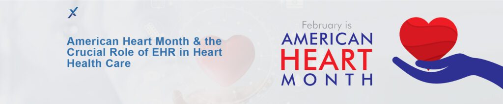 February: American Heart Month & EHR's Role in Heart Health Care